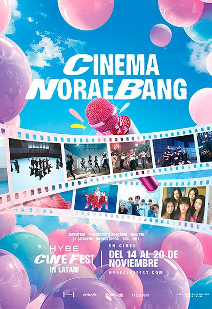 HYBE CINE FEST-Cinema Norae Bang | Cinépolis ENTRA